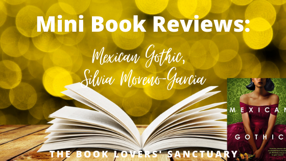 Mini Book Review: Mexican Gothic, Silvia Moreno-Garcia – The Book ...
